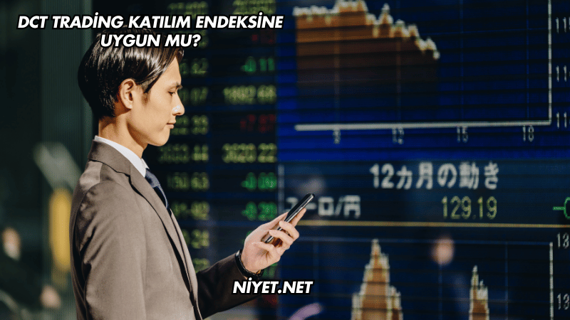 DCT Trading Katılım Endeksine Uygun mu? - Niyet